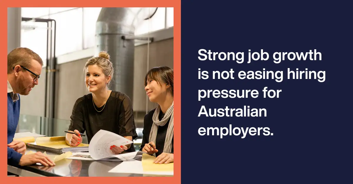 Strong job growth is not easing hiring pressure for Australian ...